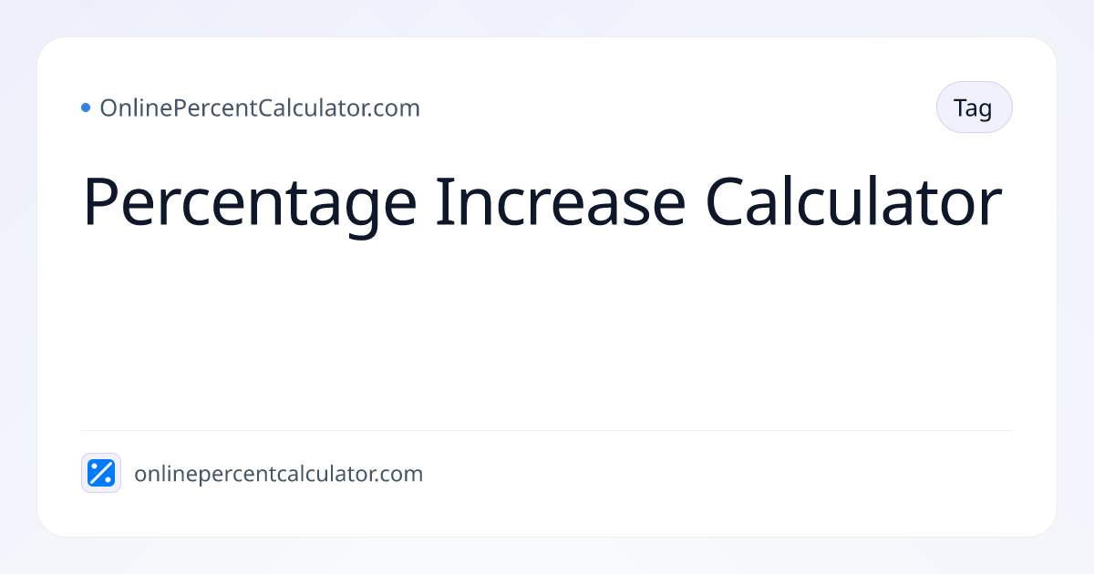 Percentage Increase Calculator Articles – Online Percent Calculator Blog